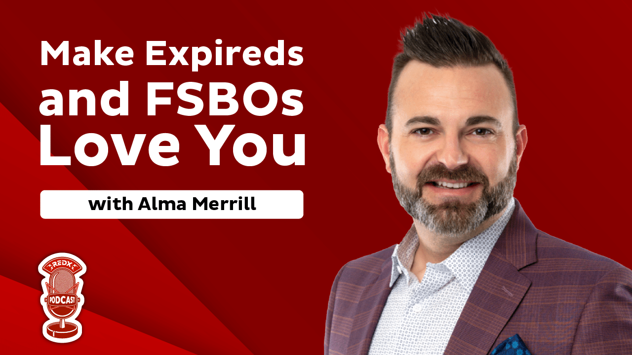Making FSBOs and Expired Listings Love You with Alma Merrill | REDX ...
